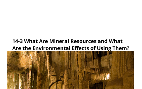 14-3 What are mineral resources and what are the environmental effects ...