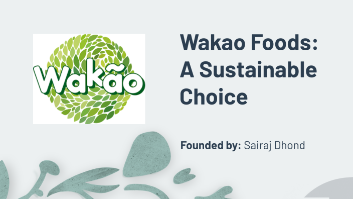 Wakao Foods: A Sustainable Choice by ayush maskara on Prezi