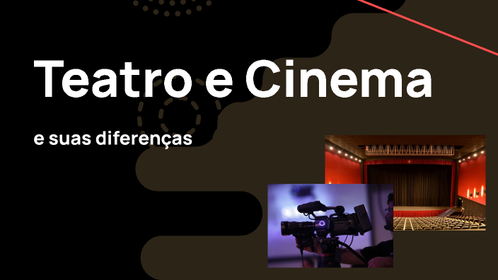 Teatro vs Cinema by Rafaela Bergelt on Prezi