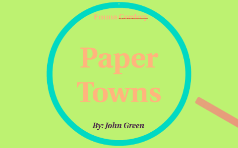 Paper Towns by Emma Cordrey on Prezi