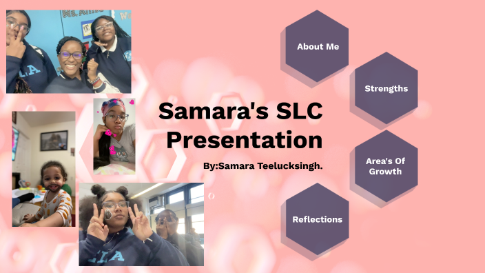 Samara's SLC Presentation by Samara Teelucksingh on Prezi