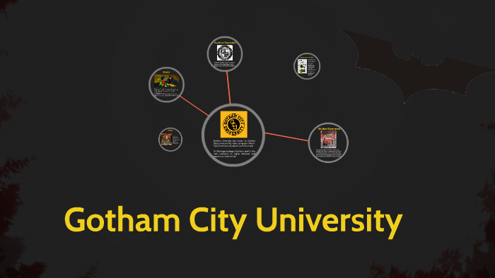 Gotham City University by Ayca Aysoy on Prezi