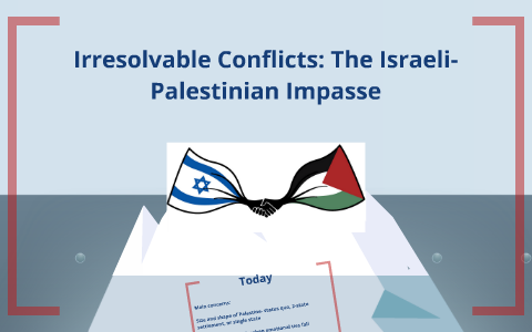 Irresolvable Conflicts: The Israeli-Palestinian Impasse by Hannah Elise ...