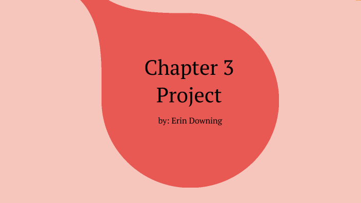 Chapter 3 Project by erin downing on Prezi