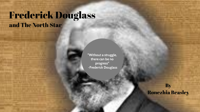 Frederick Douglass and the North Star by Ronezhia Beasley on Prezi