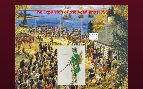 The Expulsion of the Acadians by Luc Mazza on Prezi
