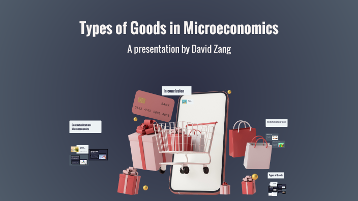 Types of Goods in Microeconomics by DAVID ZANG on Prezi