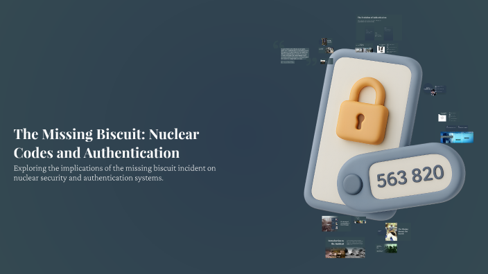 The Missing Biscuit: Nuclear Codes and Authentication by Ahmed T on Prezi