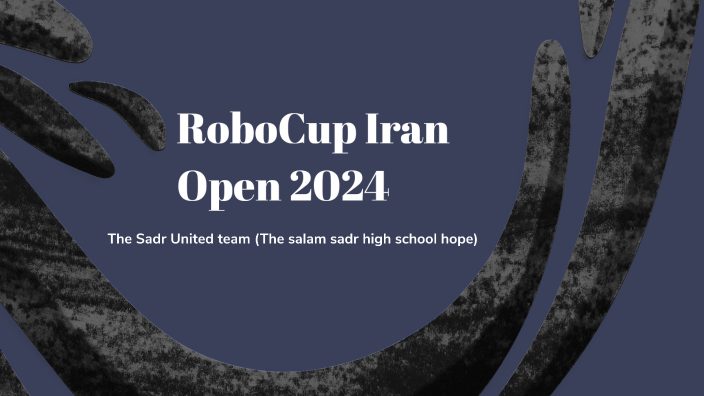 RoboCup Iran Open 2024 by Mani Ghadakchi on Prezi