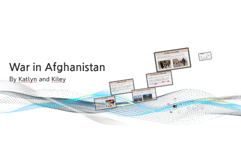 War in Afghanistan by Katlyn Reimer on Prezi