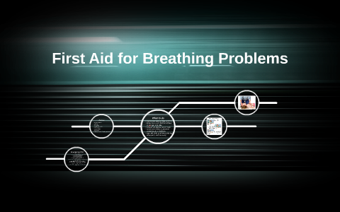 First Aid for Breathing Problems by Chelsea Mariano