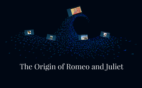 The Origin of Romeo and Juliet by Jacob Stricker on Prezi