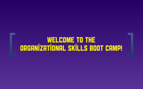 Organizational Skills Boot Camp - 1 by Stephanie Schalk on Prezi