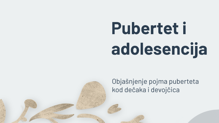 Pubertet i adolesencija by Ana Pantić on Prezi