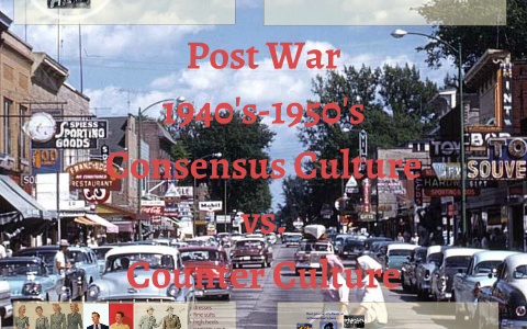 1950's Consensus Culture vs. Counterculture by Erin Burcham on Prezi