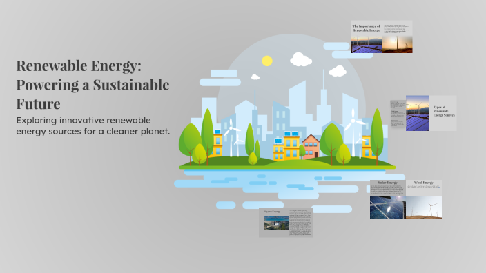 Renewable Energy: Powering a Sustainable Future by Libby Moss on Prezi