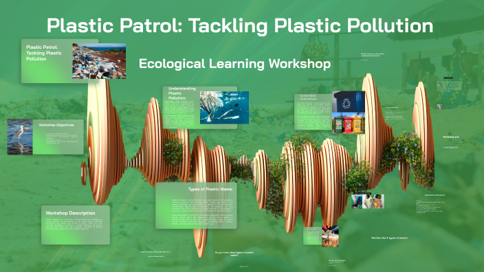Plastic Patrol: Tackling Plastic Pollution by Katy Cartagena on Prezi