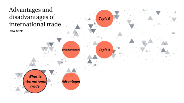 Advantage and disadvantages of international trade by Bea Mick on Prezi
