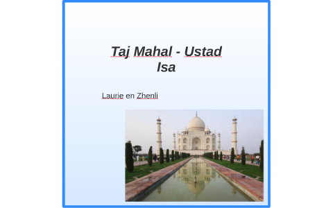 Taj Mahal - Ustad Isa by zhenli shen on Prezi