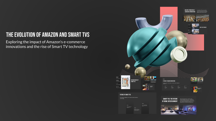 The Evolution of Amazon and Smart TVs by Mohammad Anees on Prezi
