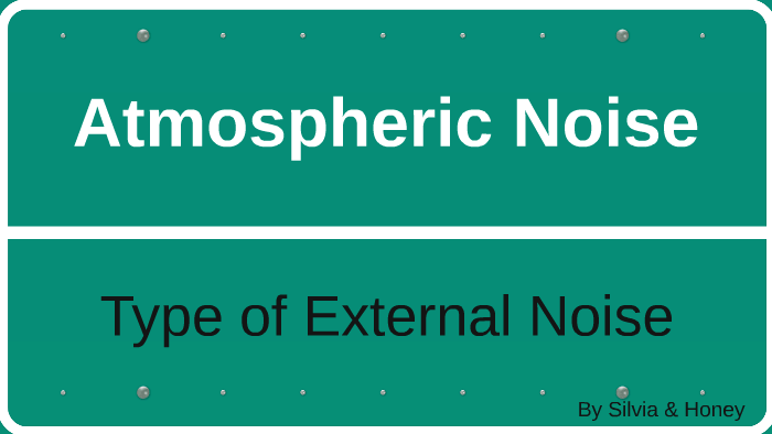 Atmospheric Noise by Honey Tkachyk on Prezi