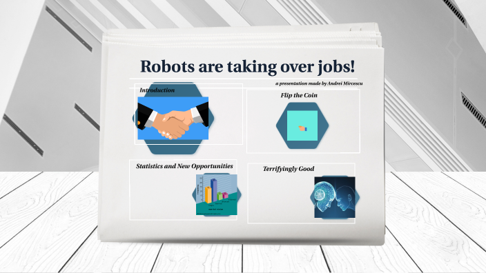 Robots and A.I. taking over Jobs by Andrei MIRCESCU on Prezi