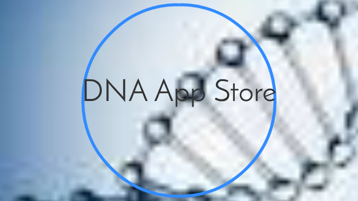 DNA App Store by tatiana clark on Prezi