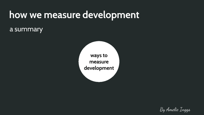 how we measure development by Amelie Inggs on Prezi