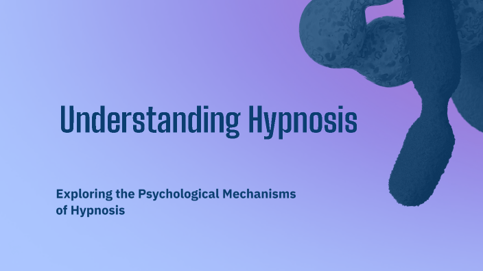Unveiling the Mystery: Understanding Hypnosis by Bikram Dhillon on Prezi