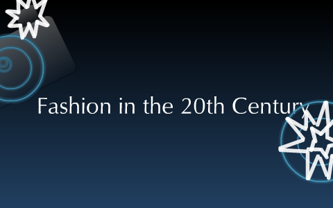 Fashion in the 20th Century by Chelsey Brennan on Prezi