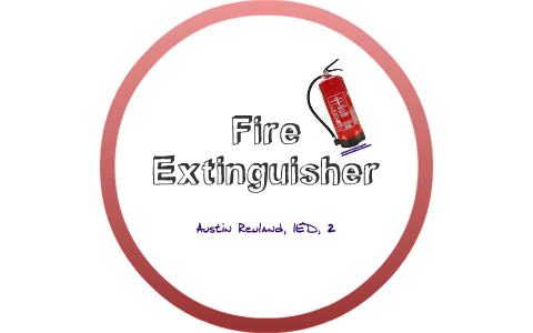 The Fire Extinguisher by Austin Reuland on Prezi