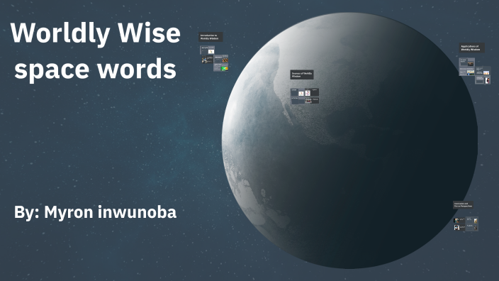 Worldly wise space words by myron inwunoba on Prezi