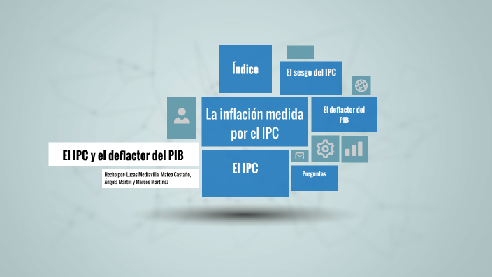 El IPC y el Deflactor del PIB by Marcos Martínez on Prezi