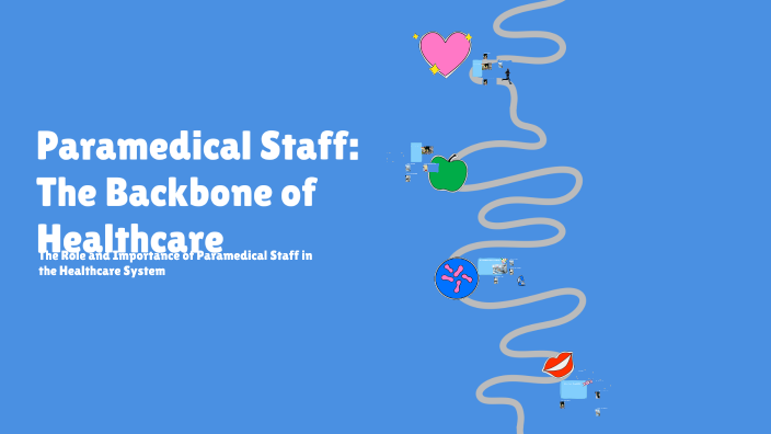 Paramedical Staff: The Backbone of Healthcare by Maliha Naveed on Prezi