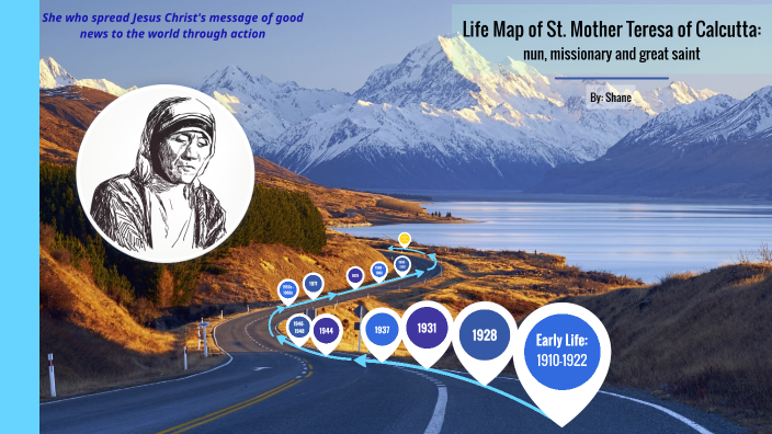 Road/Life Map of Mother Teresa by Shane Abraham on Prezi