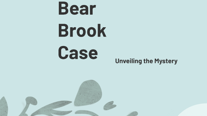 Bear Brook Case by charlie boelman on Prezi