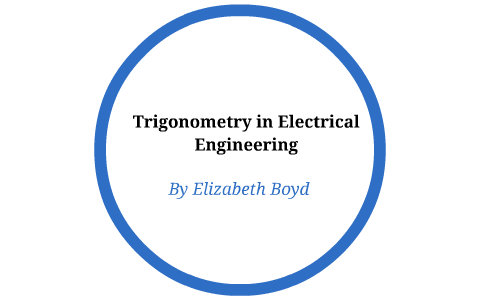 Trigonometry in Electrical Engineering by on Prezi