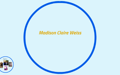 Madison Claire Weiss by Madison Weiss on Prezi
