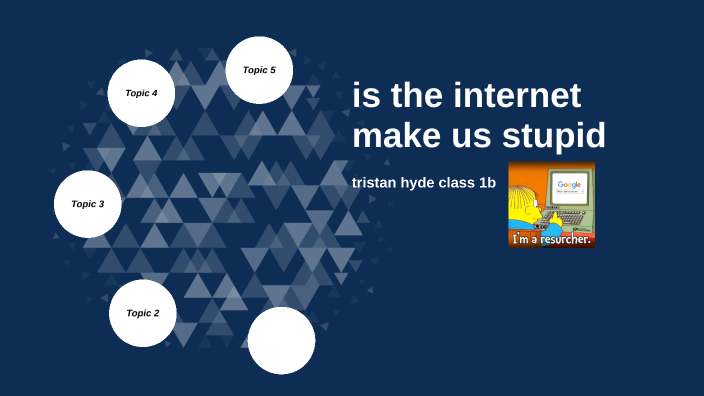 is the internet making us stupid by on Prezi