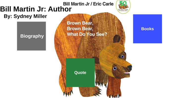 Bill Martin: Author by Syd Miller on Prezi
