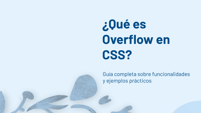¿Qué es Overflow en CSS? by Oscar Mani Alvarado on Prezi