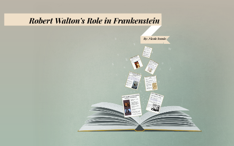 Robert Walton's role in Frankenstein by Nicole Ivaniv on Prezi
