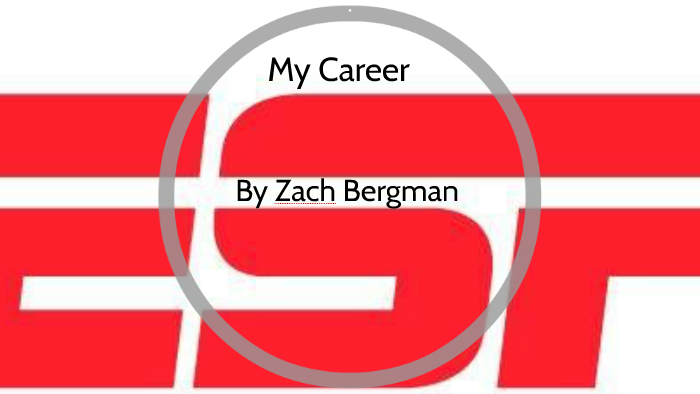 My Career By Zach Bergman by Deese Science on Prezi
