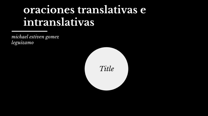 oraciones transitivas e intransitivas by michael gomez leguizamo on Prezi