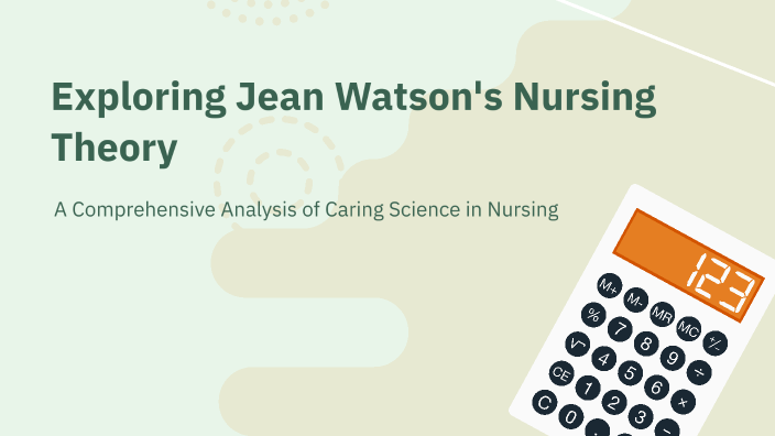 Exploring Jean Watson's Nursing Theory by Cadence Powell on Prezi
