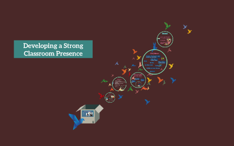 Developing a Strong Classroom Presence by Connie Neale on Prezi