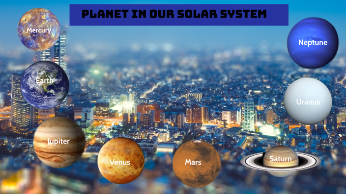 Planet in our solar system by Ronaldo Dido on Prezi