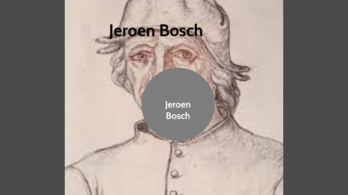 Jeroen Bosch by Jasper de Wit on Prezi