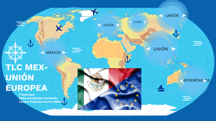 TLC MEXICO-UNION EUROPEA by Ka Pal on Prezi