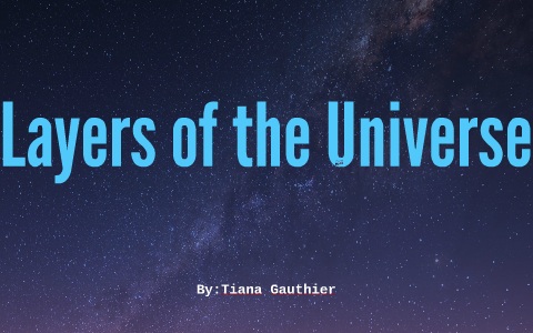 Layers of the Universe by on Prezi